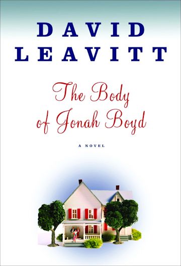 The Body of Jonah Boyd: A Novel: David Leavitt: Bloomsbury USA
