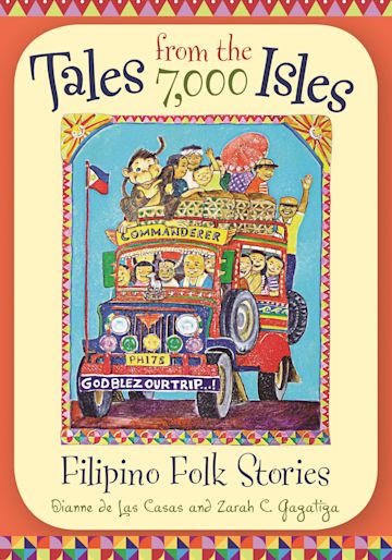 Tales from the 7,000 Isles: Filipino Folk Stories: Dianne de Las Casas ...