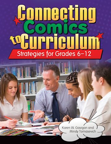 Connecting Comics to Curriculum: Strategies for Grades 6–12: Karen W. Gavigan: Libraries Unlimited