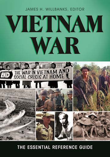 Vietnam War: The Essential Reference Guide: James H. Willbanks: ABC-CLIO