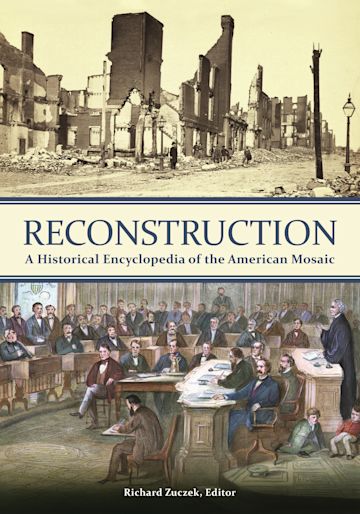 Reconstruction: A Historical Encyclopedia of the American Mosaic ...