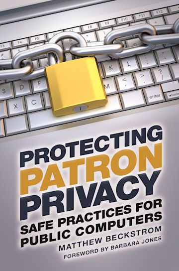 Protecting Patron Privacy: Safe Practices for Public Computers: Matthew ...