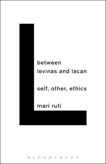 Between Levinas and Lacan: Self, Other, Ethics: Mari Ruti: Bloomsbury ...