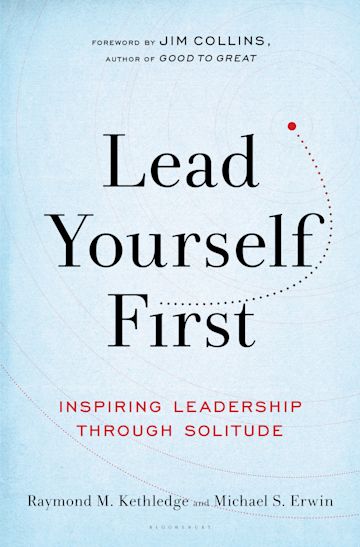 Lead Yourself First: Inspiring Leadership Through Solitude: Raymond M ...