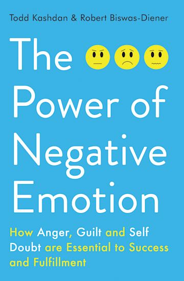 The Power of Negative Emotion: How Anger, Guilt, and Self Doubt are ...