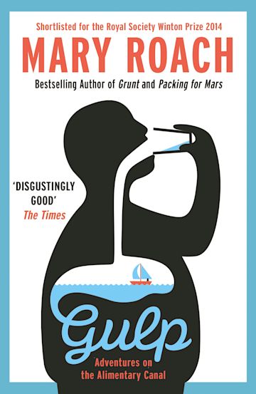 Gulp: Adventures on the Alimentary Canal: Mary Roach: Oneworld