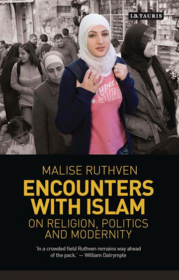Encounters with Islam: On Religion, Politics and Modernity: Malise ...