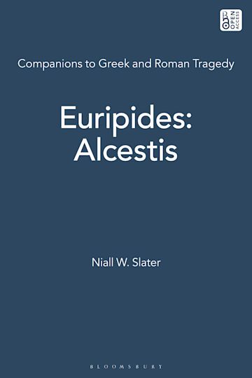 Euripides: Alcestis: : Companions to Greek and Roman Tragedy Niall W ...