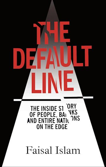 The Default Line: The Inside Story of People, Banks and Entire Nations ...
