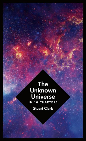 The Unknown Universe: What We Don't Know About Time and Space in Ten ...