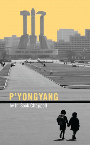 P'yongyang: : Oberon Modern Plays In-Sook Chappell Oberon Books