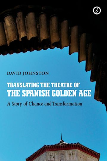 Translating the Theatre of the Spanish Golden Age: A Story of Chance ...