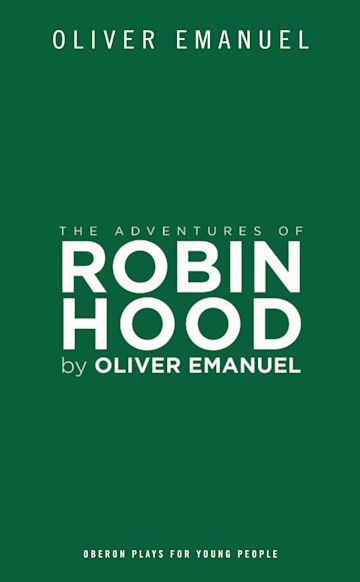 The Adventures of Robin Hood: : Oberon Modern Plays Oliver Emanuel ...