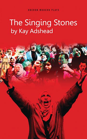 The Singing Stones: : Oberon Modern Plays Kay Adshead Oberon Books