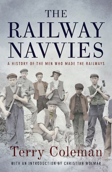 The Railway Navvies: A History of the Men who Made the Railways: Terry ...