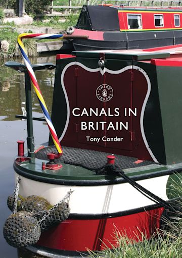 Canals in Britain: : Shire Library Tony Conder Shire Publications