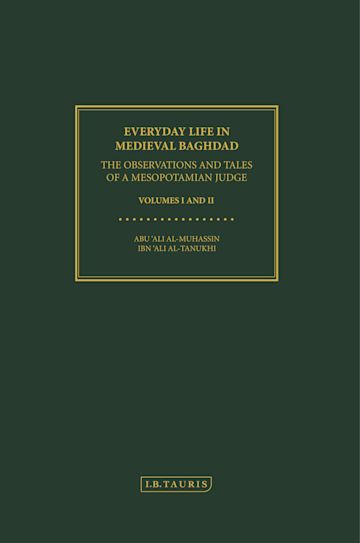Everyday Life in Medieval Baghdad: The Observations and Tales of a ...