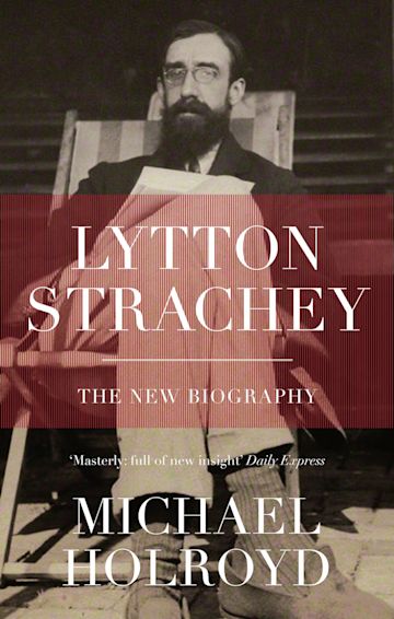 Lytton Strachey: The New Biography: Great Lives Michael Holroyd Head of ...
