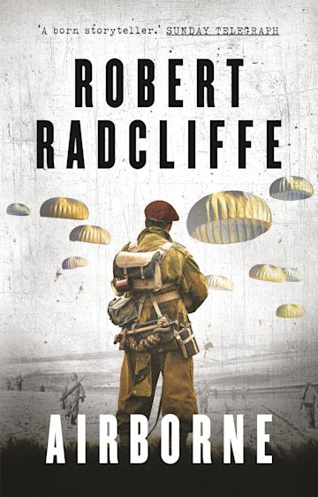 Airborne: : The Airborne Trilogy Robert Radcliffe Head of Zeus