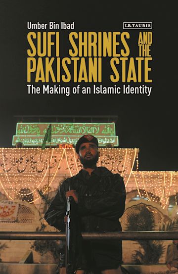 Sufi Shrines and the Pakistani State: The End of Religious Pluralism ...