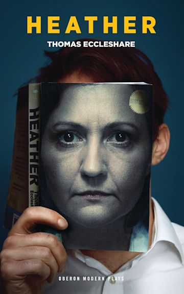 Heather: : Oberon Modern Plays Thomas Eccleshare Oberon Books