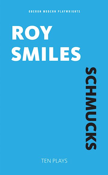 Schmucks: : Roy Smiles: Oberon Books