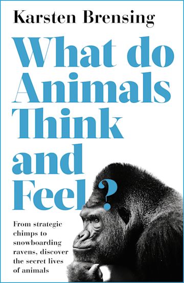 What Do Animals Think and Feel?: : Karsten Brensing: Apollo