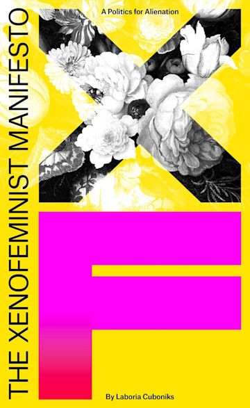 The Xenofeminism Manifesto: : Laboria Cuboniks: Verso