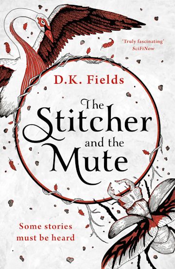 The Stitcher and the Mute: : Tales of Fenest D.K. Fields Head of Zeus ...