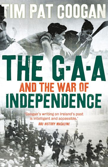 The GAA and the War of Independence: : Tim Pat Coogan: Apollo