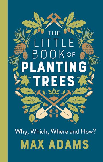 The Little Book of Planting Trees: : Max Adams: Anima