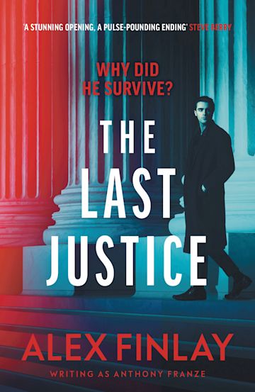 The Last Justice: : Alex Finlay: Head of Zeus -- an Aries Book