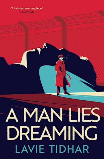 A Man Lies Dreaming: : Lavie Tidhar: Head of Zeus -- an AdAstra Book