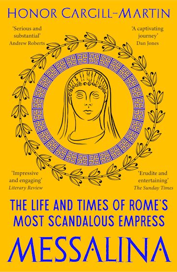 Messalina: The Life and Times of Rome’s Most Scandalous Empress: Honor ...