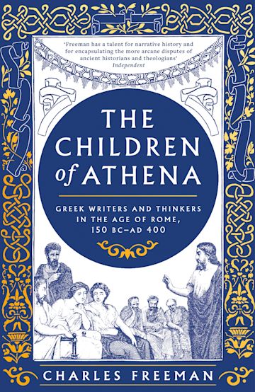 The Children of Athena: Greek writers and thinkers in the Age of Rome ...