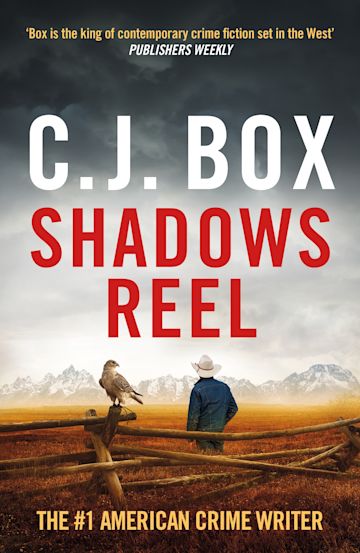 Shadows Reel: : Joe Pickett C.J. Box Head of Zeus -- an Aries Book