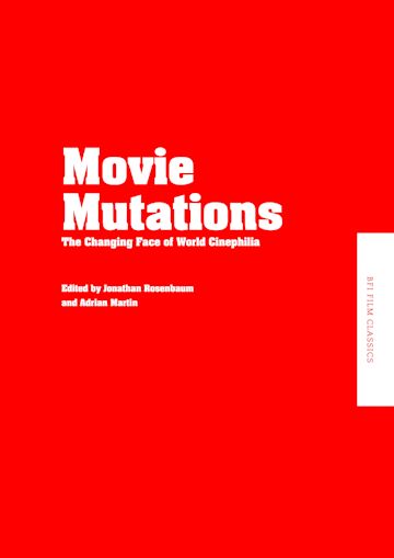 Movie Mutations: The Changing Face of World Cinephilia: Jonathan ...