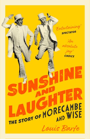 Sunshine and Laughter: The Story of Morecambe & Wise: Louis Barfe: Apollo