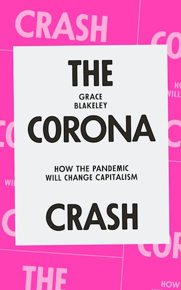 The Corona Crash: : Grace Blakeley: Verso