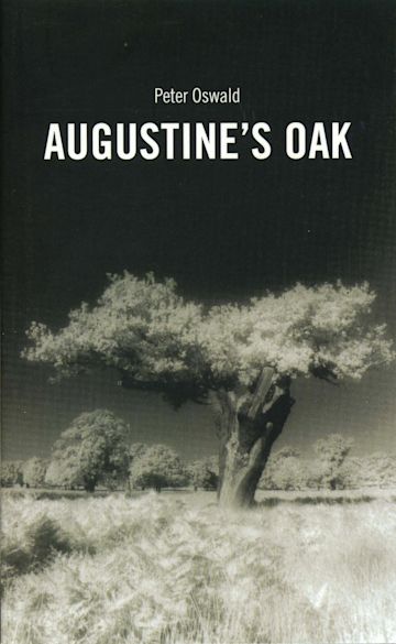Augustine's Oak: : Oberon Modern Plays Peter Oswald Oberon Books