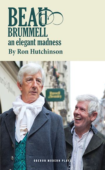 Beau Brummell: An Elegant Madness: Oberon Modern Plays Ron Hutchinson ...