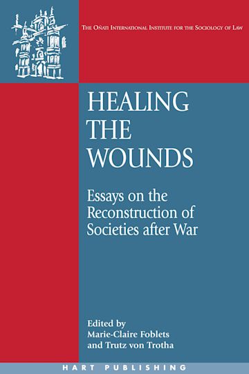 Healing the Wounds: Essays on the Reconstruction of Societies after War ...