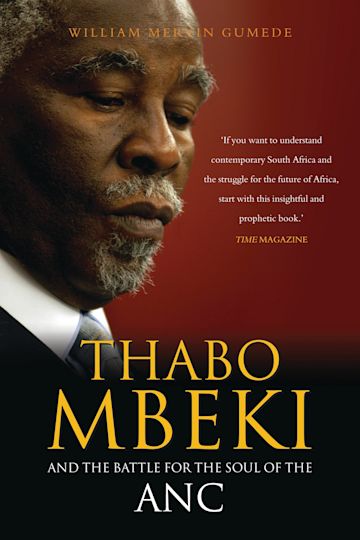Thabo Mbeki and the Battle for the Soul of the ANC: : William Mervin Gumede: Zed Books
