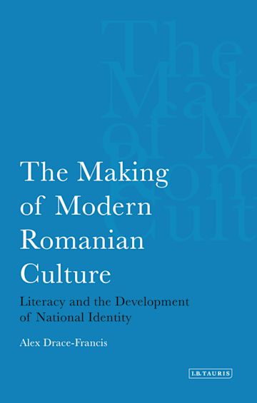 The Making of Modern Romanian Culture: Literacy and the Development of ...