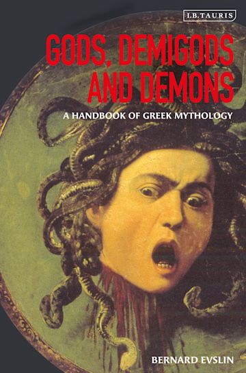 Gods, Demigods and Demons: A Handbook of Greek Mythology: Bernard ...