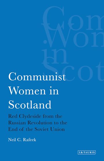 Communist Women in Scotland: Red Clydeside from the Russian Revolution ...