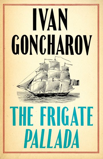 The Frigate Pallada: : Ivan Goncharov: Alma Classics