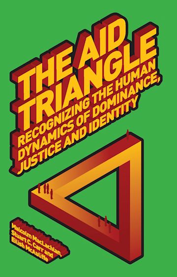 The Aid Triangle: Recognizing the Human Dynamics of Dominance, Justice ...