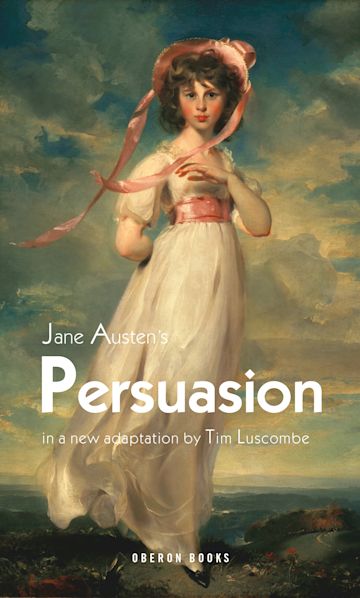 Persuasion: : Oberon Modern Plays Tim Luscombe Oberon Books