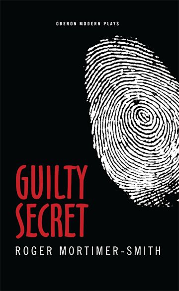 Guilty Secret: : Oberon Modern Plays Roger Mortimer-Smith Oberon Books